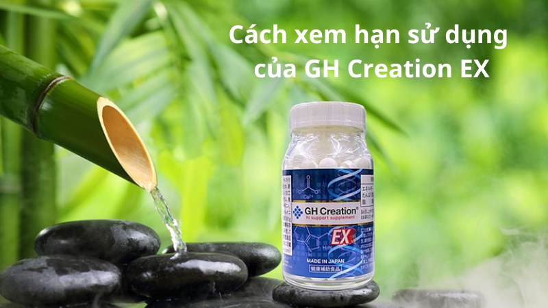 Cách xem hạn sử dụng của GH Creation EX